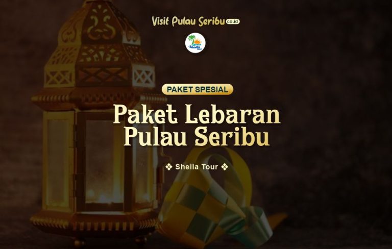 Sheila Tour Launching Harga Promo Paket Lebaran Pulau Seribu – Visit ...